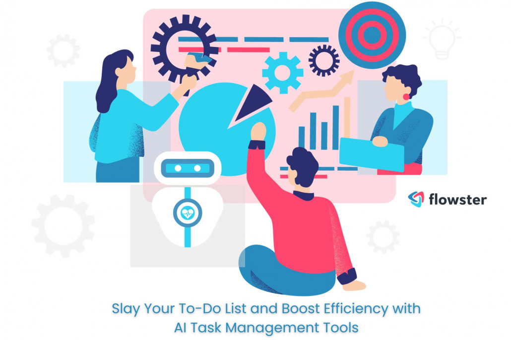 How AI Task Management Software Can Get More Done and Save Time Flowster